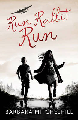The Children's War: Run Rabbit Run by Barbara Mitchelhill