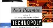 Worthwhile Books : Technopoly by Neil Postman