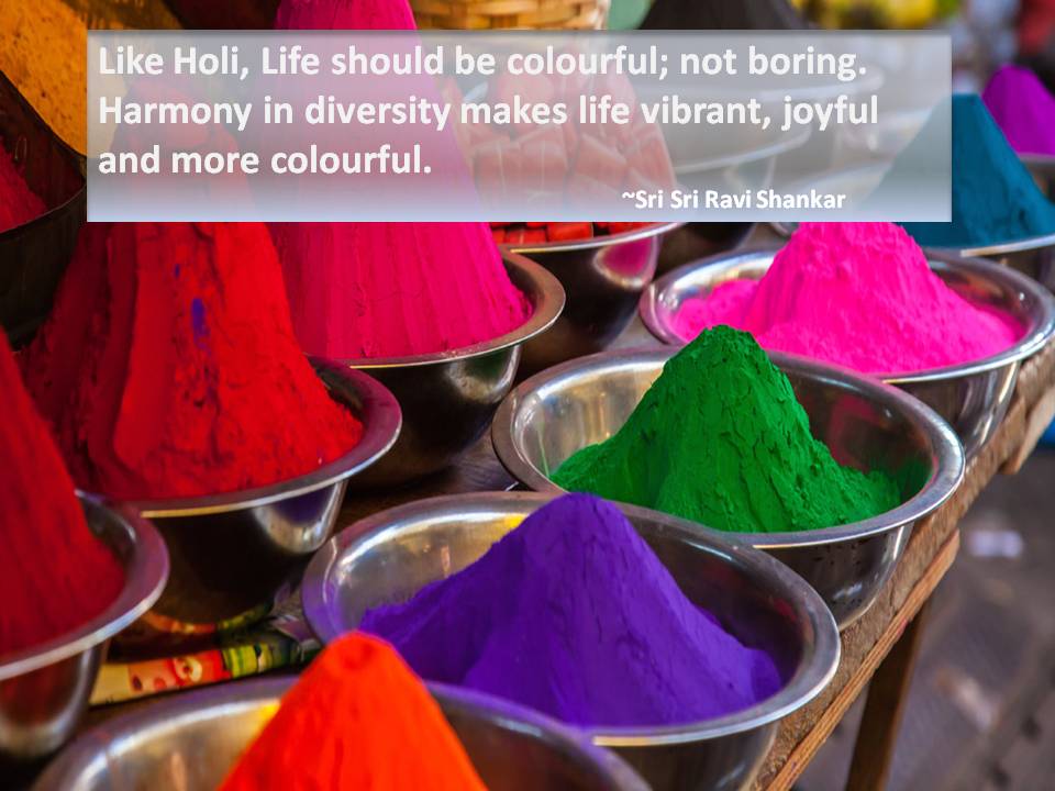 Quotes by Sri Sri Ravi Shankar: Happy Holi Quotes