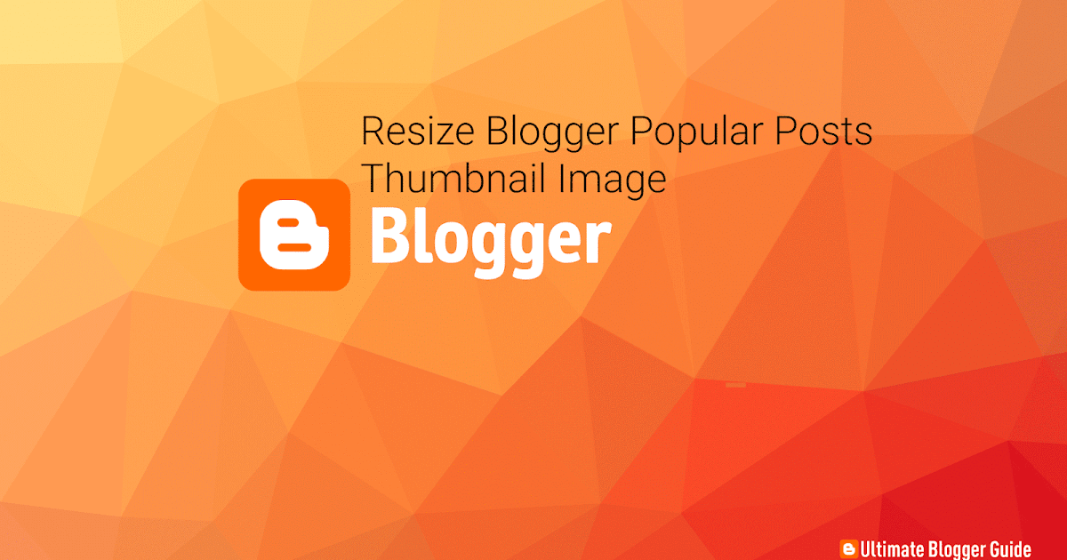 How to Change Thumbnail Size for the Popular Posts Widget without ...