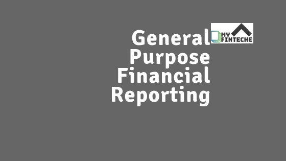 General Purpose Financial Reporting My Finteche general-purpose-financial-reporting-my-finteche