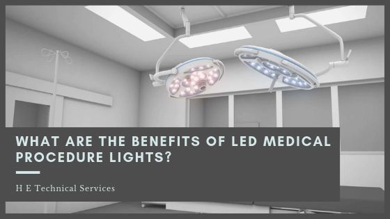 H E Technical Services Pty Ltd: What Are the Benefits of LED Medical ...