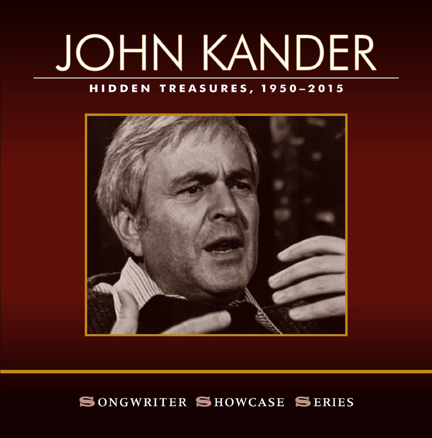 The Musicals of Kander and Ebb: JOHN KANDER: Hidden Treasures, 1950-2015