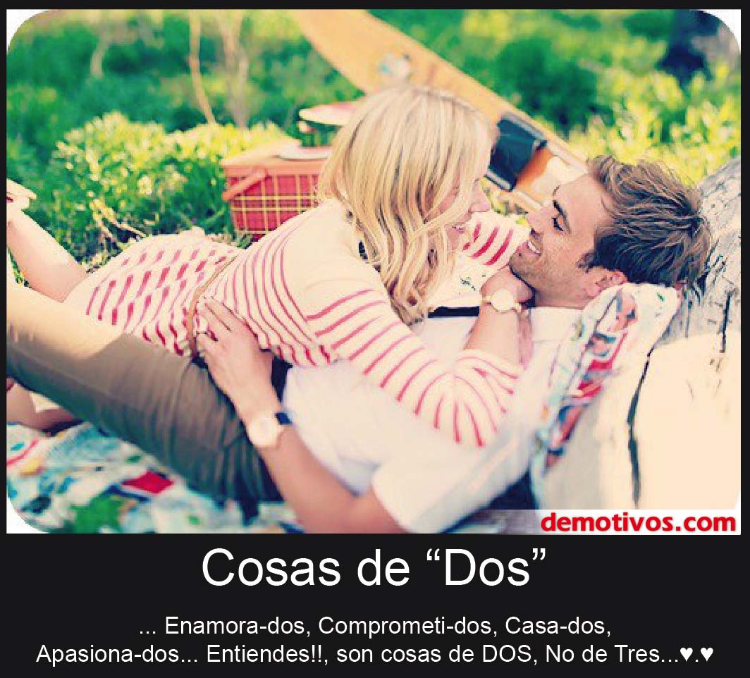 Desmotivaciones de Amor: Cosas de DOS... Enamora-dos, Comprometi-dos ...