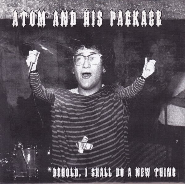 one-sided war: atom & his package - behold, i shall do a new thing ep ...