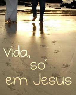 Jesus, a verdadeira vida! - IGREJA CASA DE ORAÇÃO CEHAB