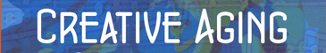 MMJ#2: Kelly Sisco: Creative Aging in Senior Citizens Project Final ...