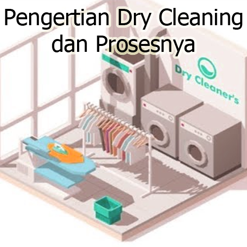 Pengertian Dry Cleaning dan Prosesnya