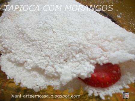 IVANI VIEIRA - Arte em Casa: TAPIOCA COM MORANGOS