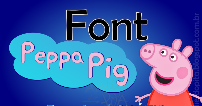 Fonte Peppa Pig download grátis ~ Atelier do Pita