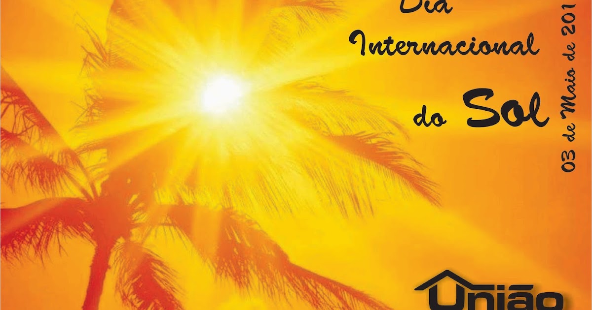 União Materiais para Construção: 03 de Maio - Dia Internacional do Sol