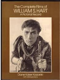 *: The Complete Films of William S. Hart - A Pictorial Record