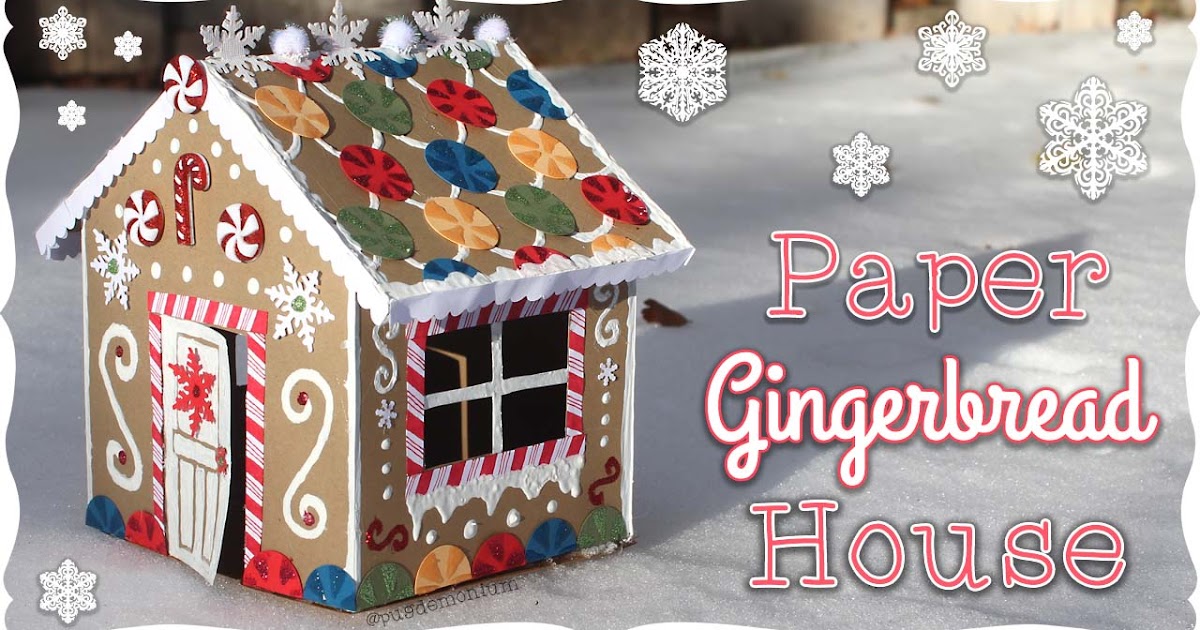 Pugdemonium: Paper Gingerbread House Tutorial