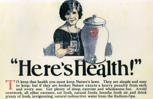 From the 40s: “For A Healthy Glow, Drink Radium!”