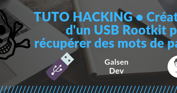 TUTO | Création d'un USB Rootkit pour récupérer des mots de passe
