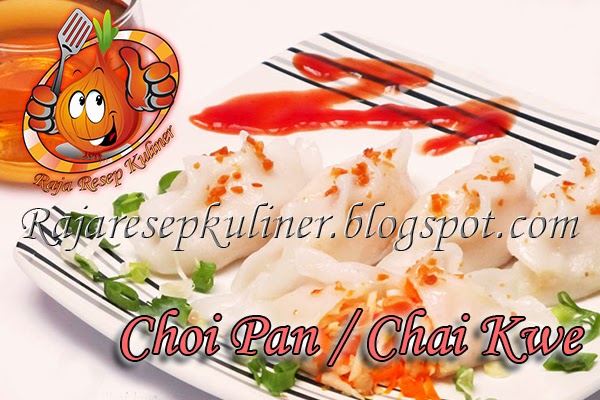 RAJA RESEP KULINER: Cara Membuat Choi Pan / Chai Kwe Dengan Cepat Dan Sehat