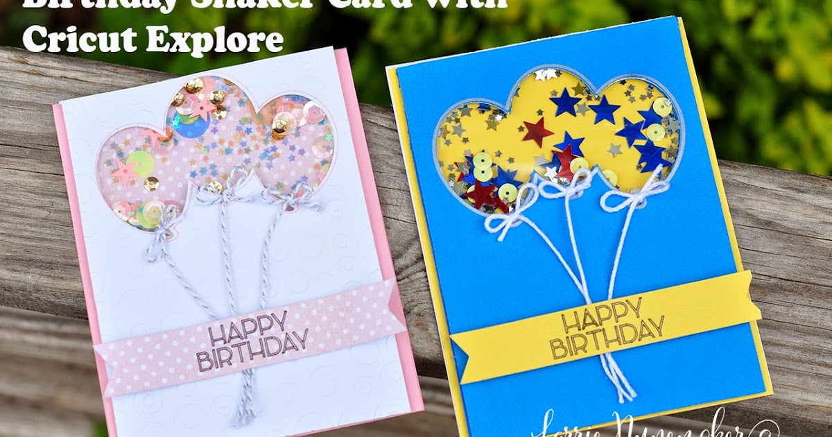 Lorrie's Story: Birthday Shaker Card with Cricut Explore