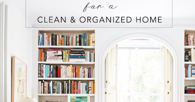 Best Practices For A Clean And Organized Home | rolala loves