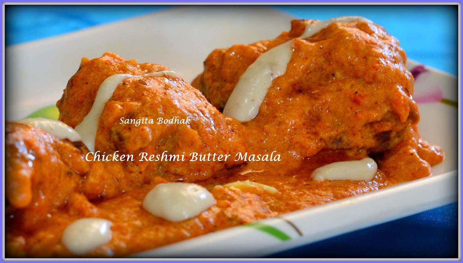 Chef Sangita's Food Mine: Chicken Reshmi butter masala
