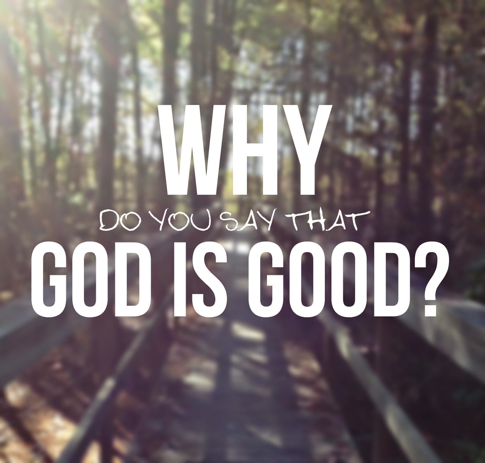 Mulling Over My Morning Coffee: why do you say that God is good?