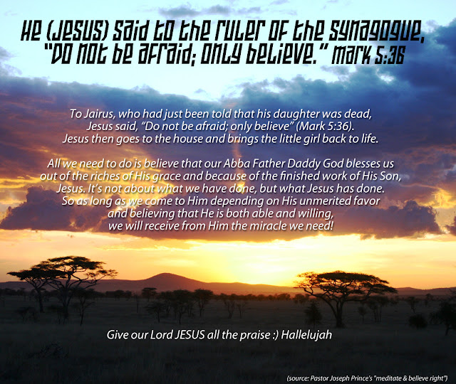 Live RIGHT by believing RIGHT: Mark 5:36 – Only Believe & You Will Receive