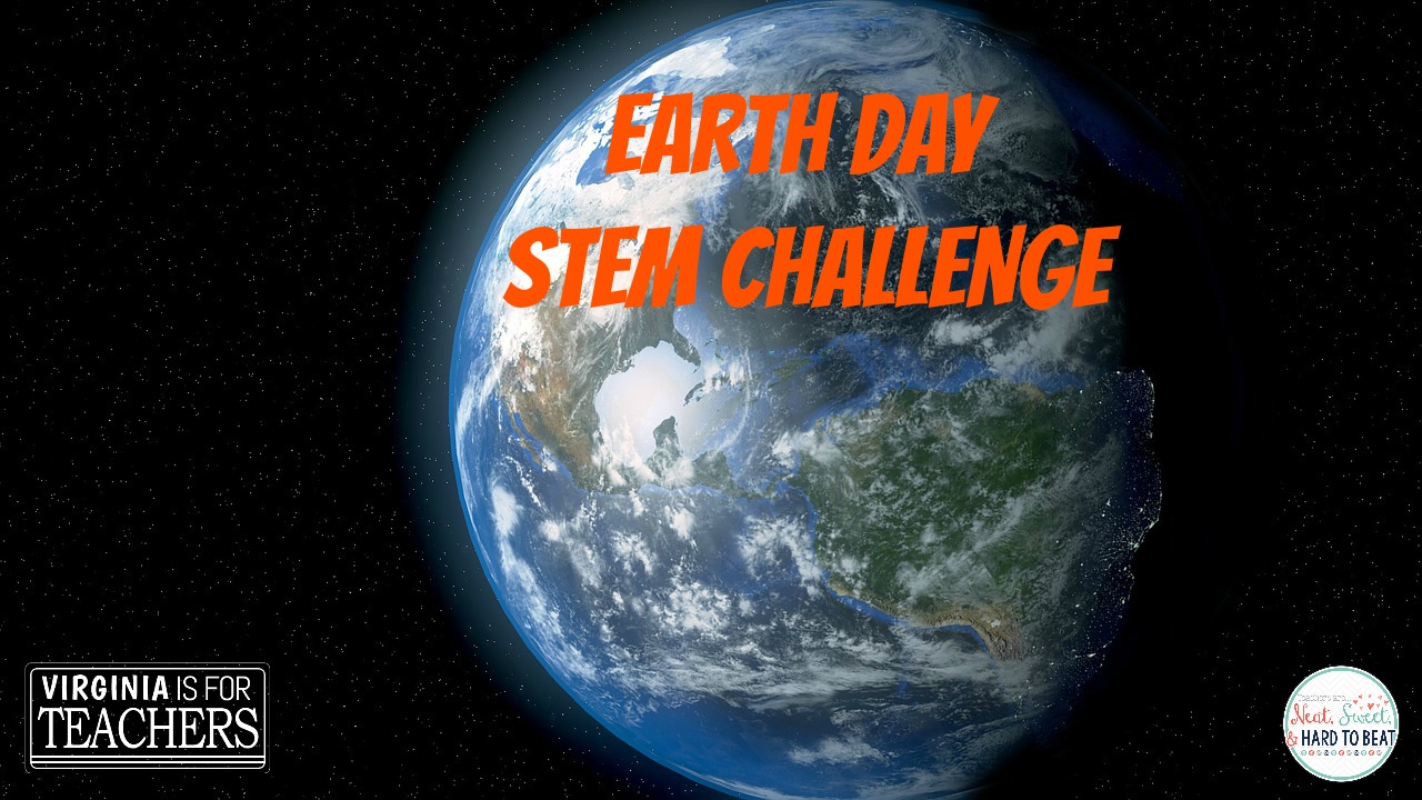 Earth Day STEM Challenge | Virginia is for Teachers