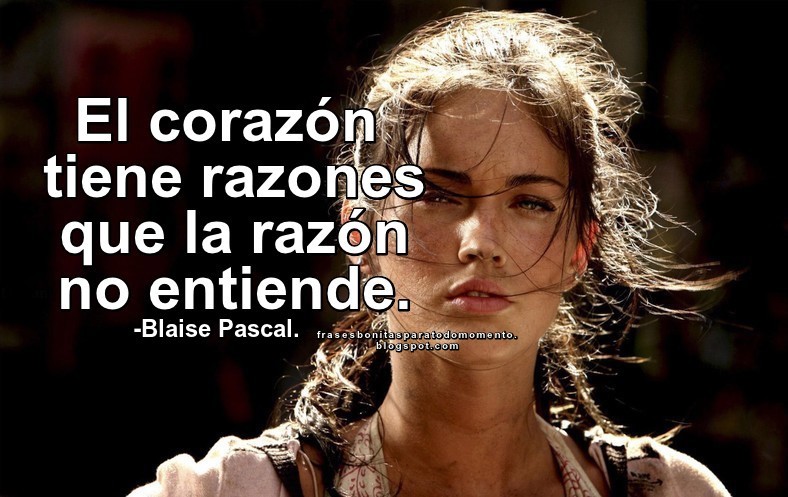Frases Bonitas Para Todo Momento. {Mary}: El corazón tiene razones que ...