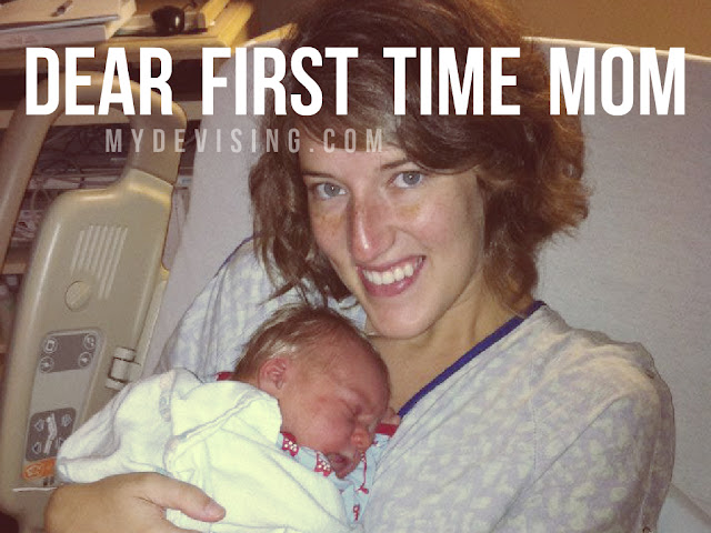 My Devising Dear First Time Mom