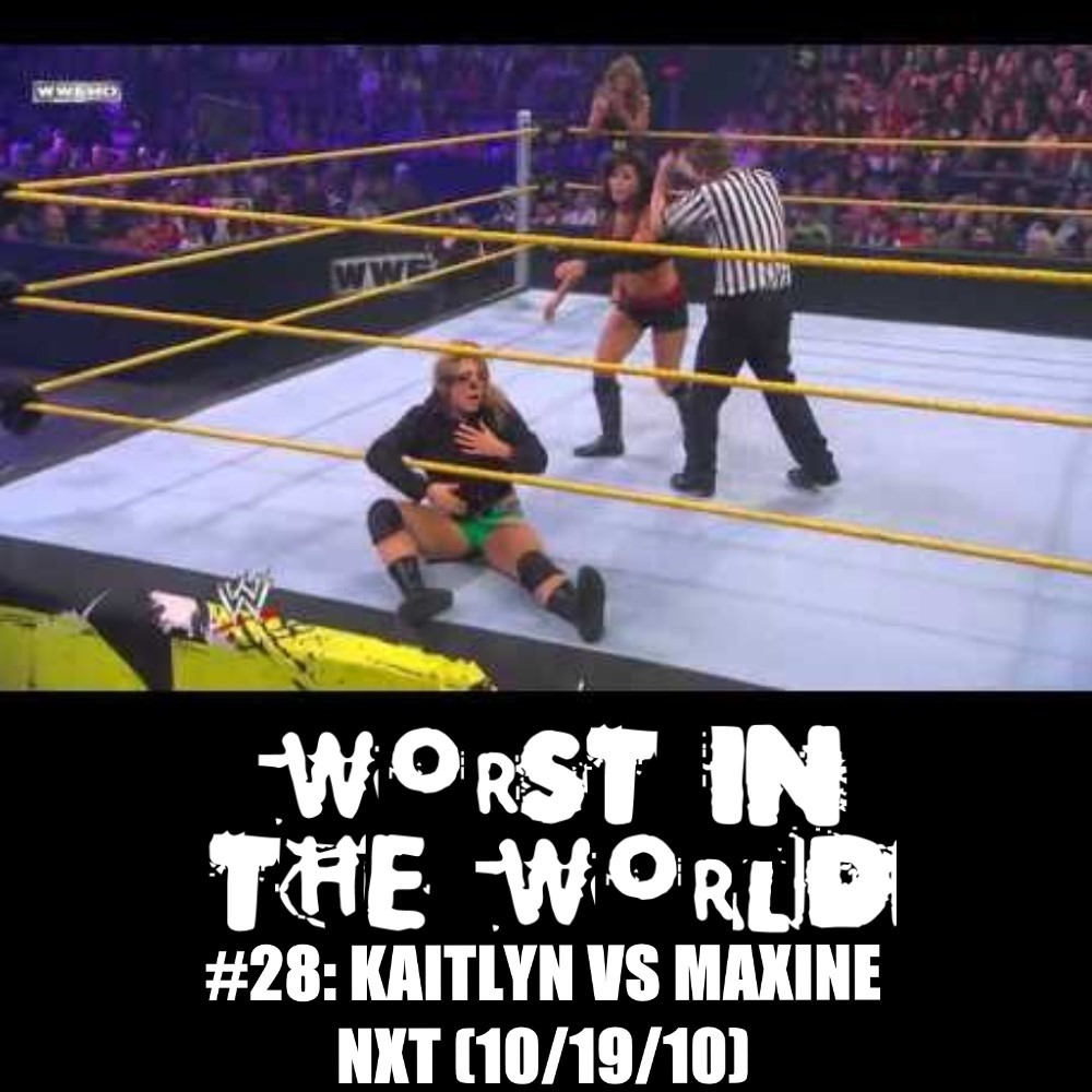 Worst in the World: Kaitlyn vs Maxine-NXT (10/19/10)