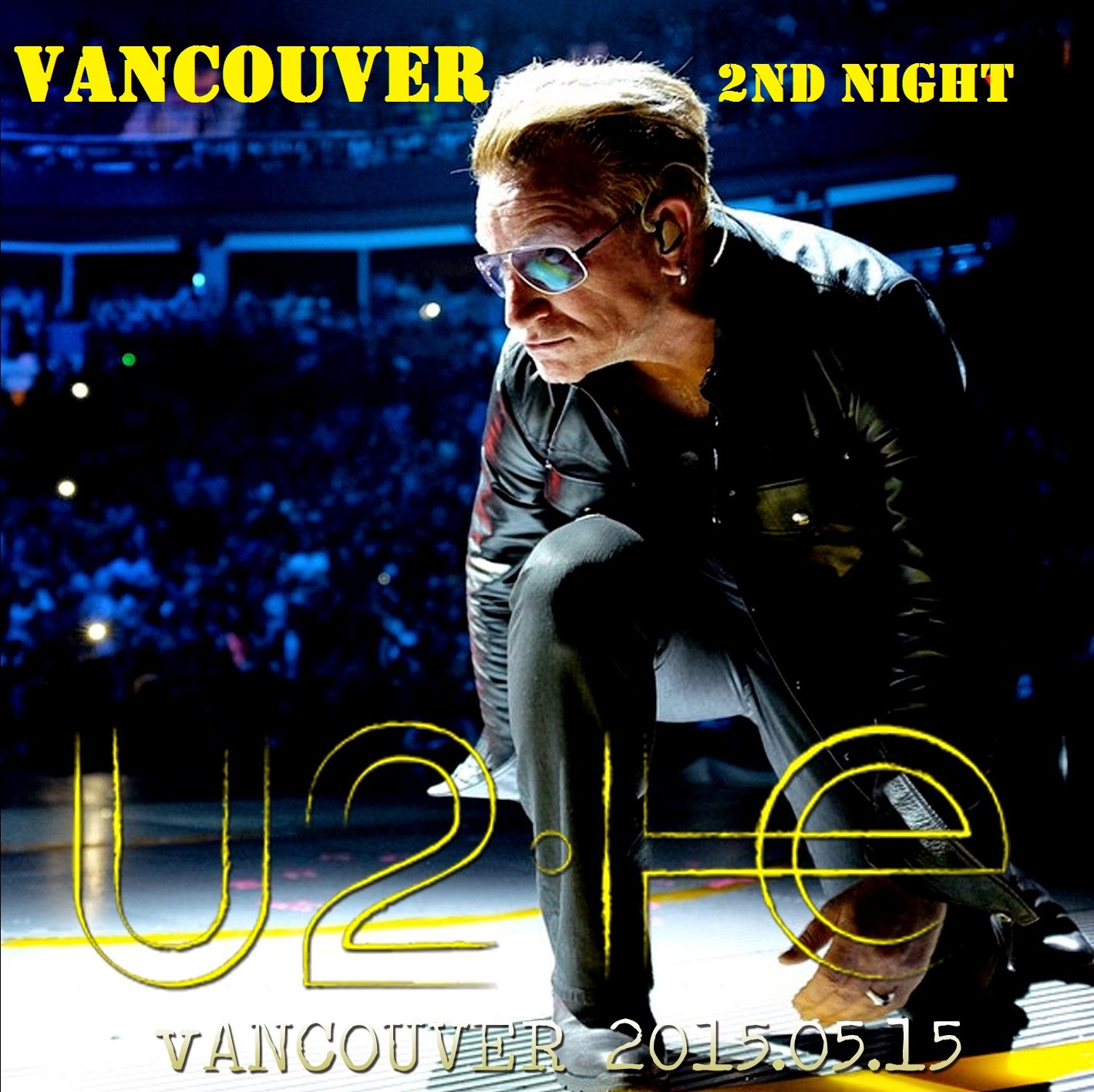 World Of BOOTLEGS: BOOTLEG : U2 - Rogers Arena, Vancouver, 15 May 2015 ...