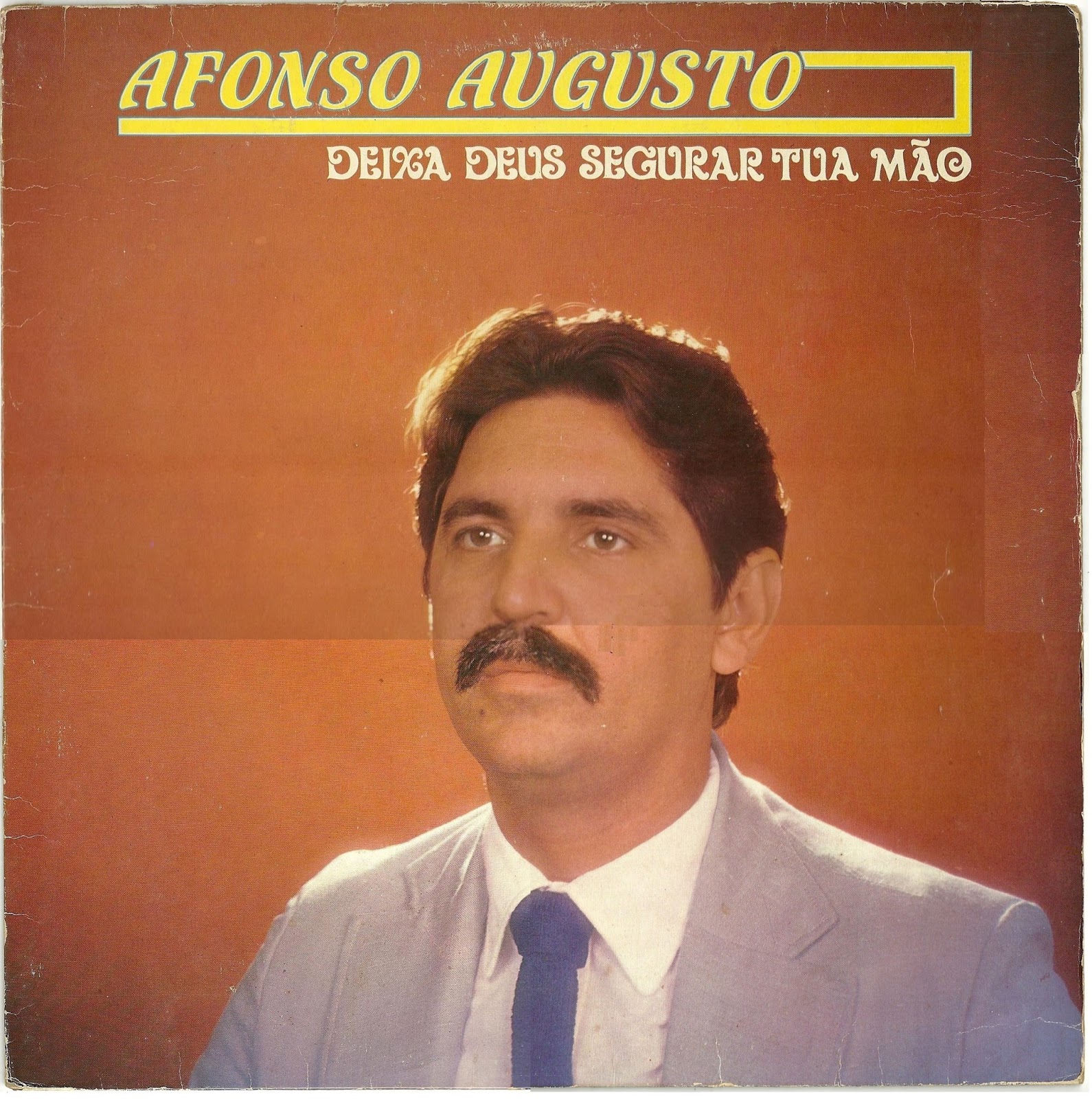 Preciosidade Gospel: Afonso Augusto - Deixa Deus Segurar Tua Mão 1984: