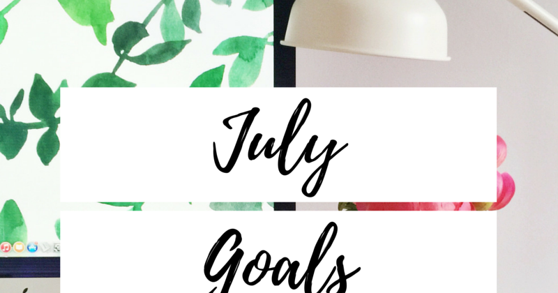 July Goals | a hundred tiny wishes