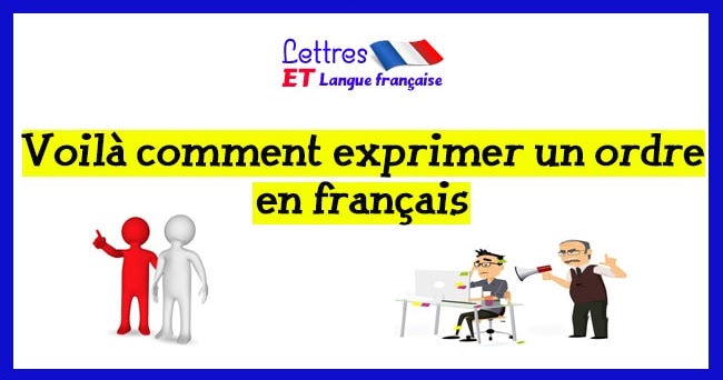 Voilà comment exprimer un ordre en français