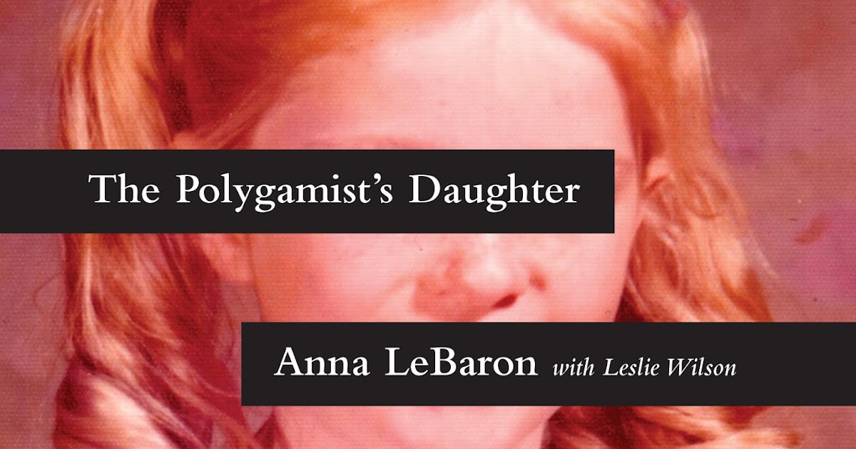 Morning Glories and Moonflowers: The Polygamist's Daughter by Anna LeBaron