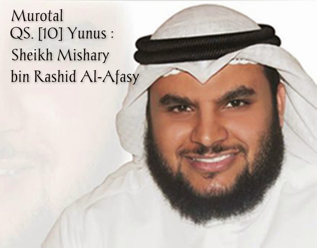 Murotal QS. [10] Yunus : Sheikh Mishary bin Rashid Al-Afasy | Murotal ...