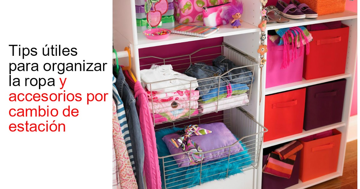 Tips útiles para organizar la ropa y accesorios por cambio de estación ...