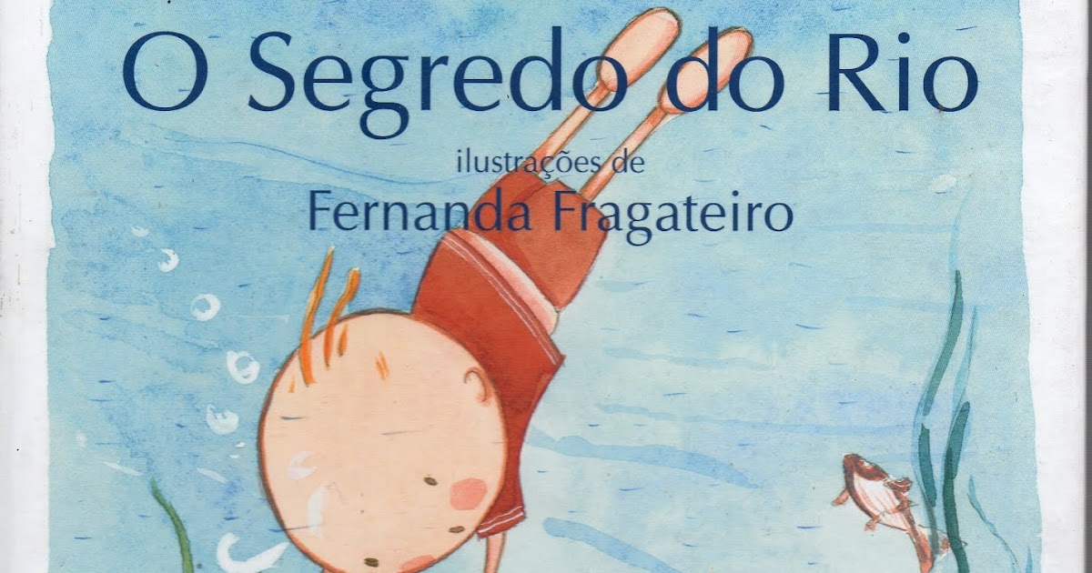 Alfarrabista dos Pequeninos: O Segredo do Rio