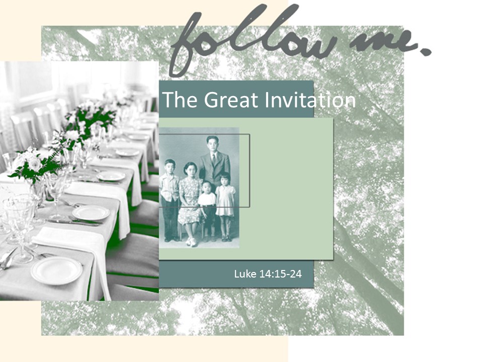 Sermons The Great Invitation Follow Me Series 1 Luke 14 15 24