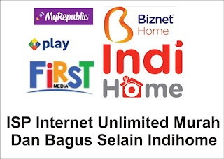 ISP Internet Unlimited Murah Dan Bagus Selain Indihome