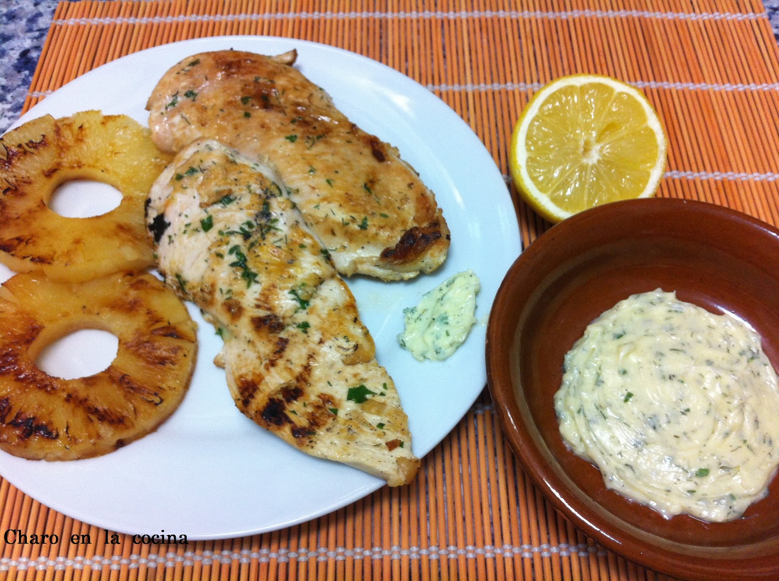 Charo en la cocina: Pollo con Anana a la plancha y Mantequilla de Hierbas