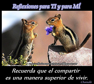 Reflexiones para TI y para MÍ: * Recuerda que el compartir es una ...