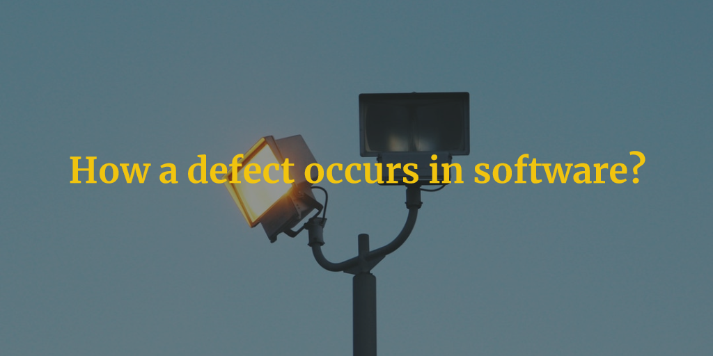 How a defect occurs in software?