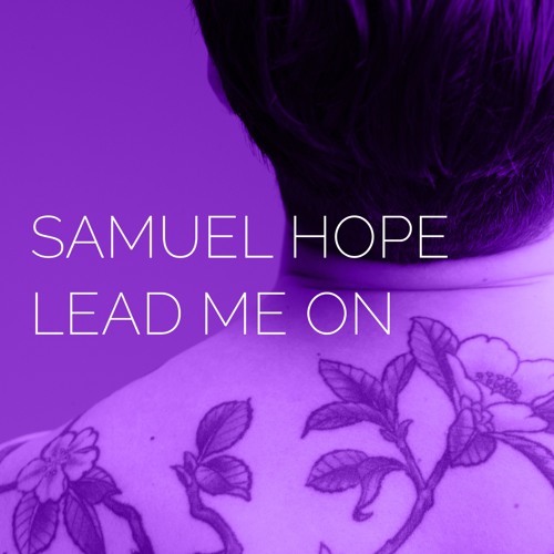 Samuel Hope Unveils New Single ‘Lead Me On’