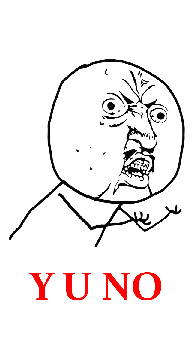 Y U NO meme iPhone 5 Wallpaper | iPhone 5 Wallpapers Gallery