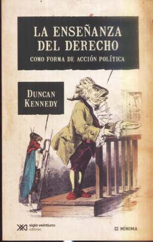 Duncan Kennedy: La enseñanza del Derecho como forma de acción política ...