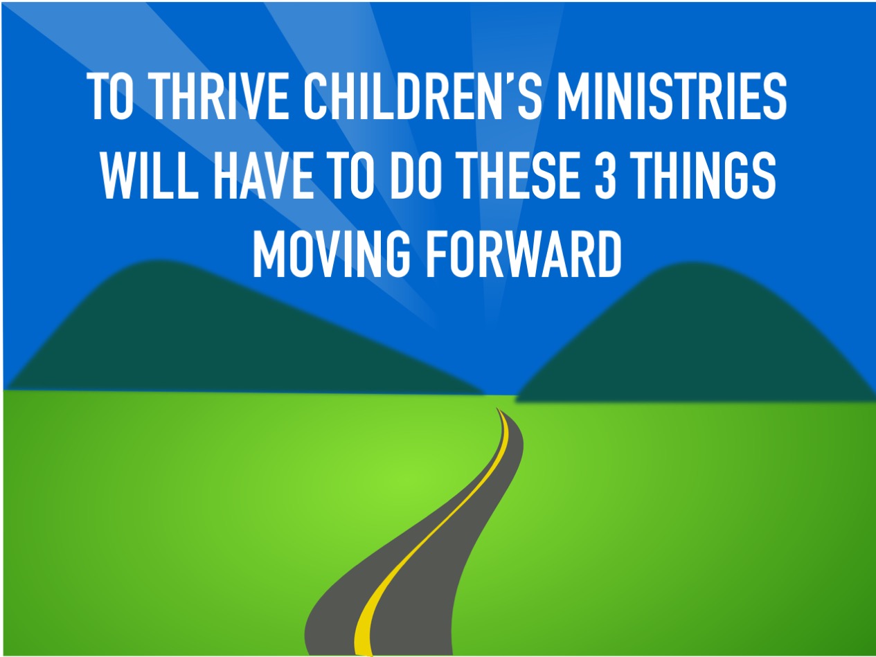 To Thrive Chlidren's Ministries Will Have to Do These 3 Things Moving ...
