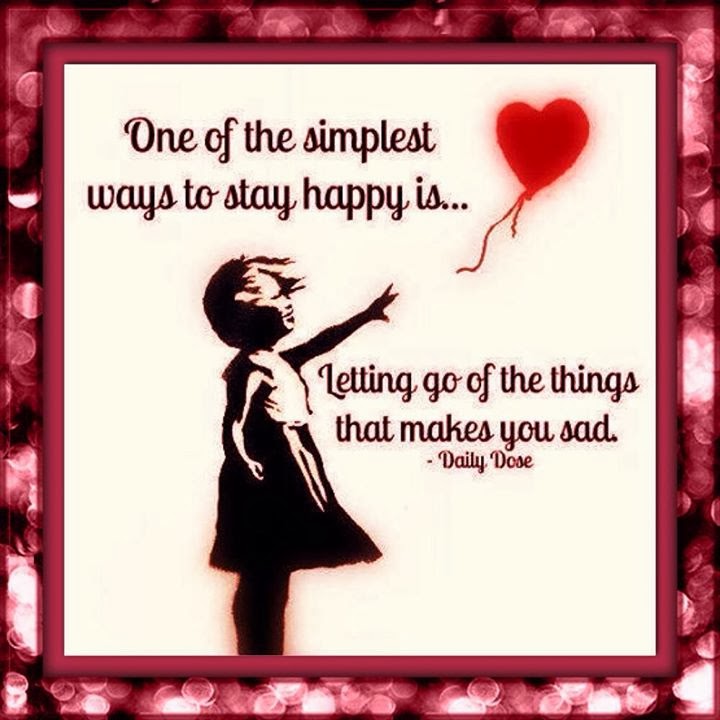 One Of The Simplest Ways to Stay happy is letting go of the things that ...