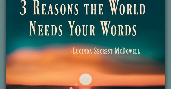 The Write Conversation: 3 Reasons the World Needs Your Words