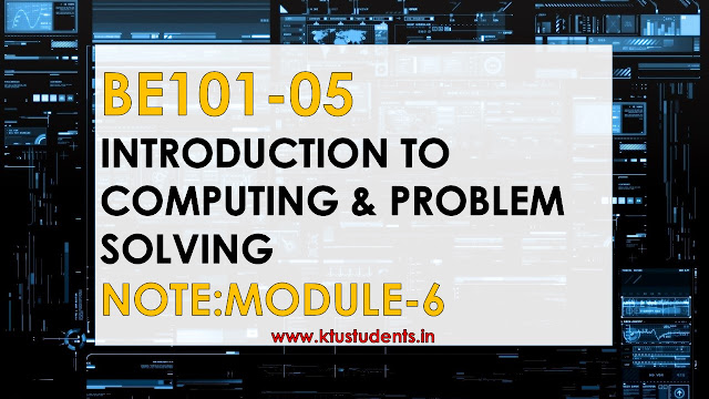 Introduction to Computing and Problem Solving BE 101-05 Note-Module 6 | KTU Students ...