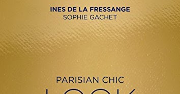 Parisian Chic Look Book: What Should I Wear Today? By Ines De La ...